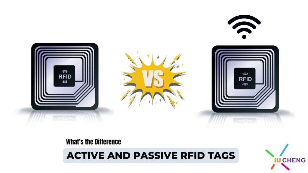Active and Passive RFID Tags: What’s the Difference - XIUCHENG RFID